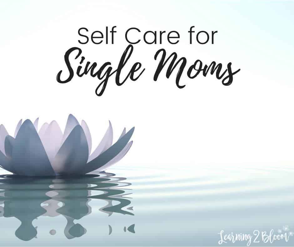 Self Care That Will Really Improve Your Frazzled Single Mom Life