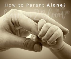 Tips on parenting alone- solo or single parenting - Learning2Bloom