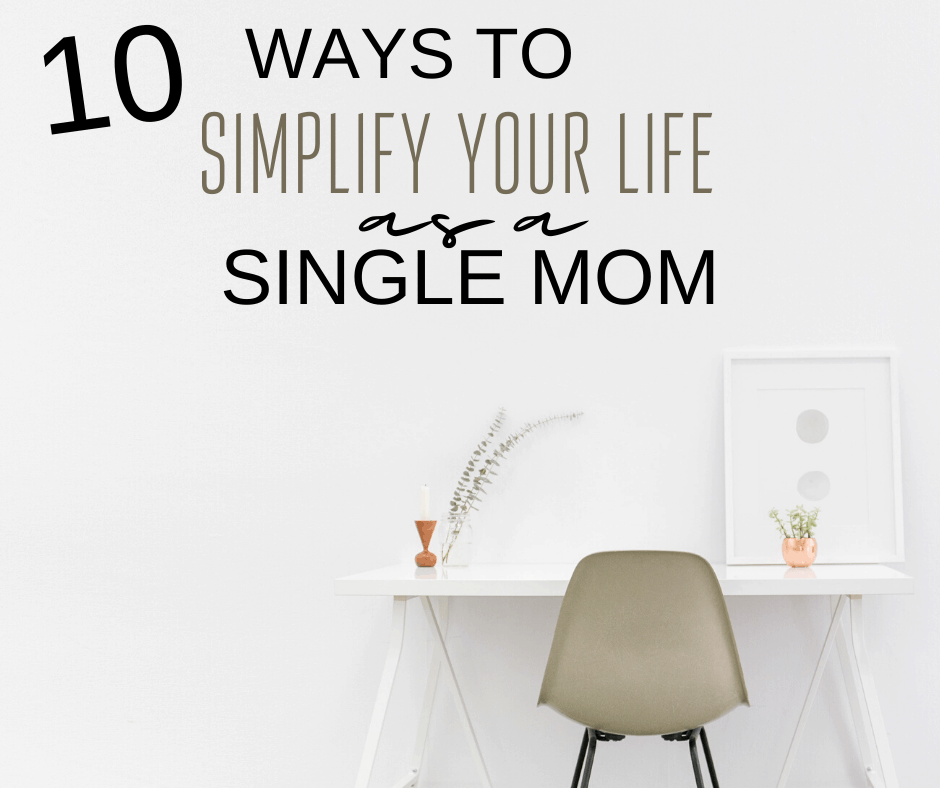 10 Easy Ways to Simplify Your Life as a Single Mom - Learning2Bloom